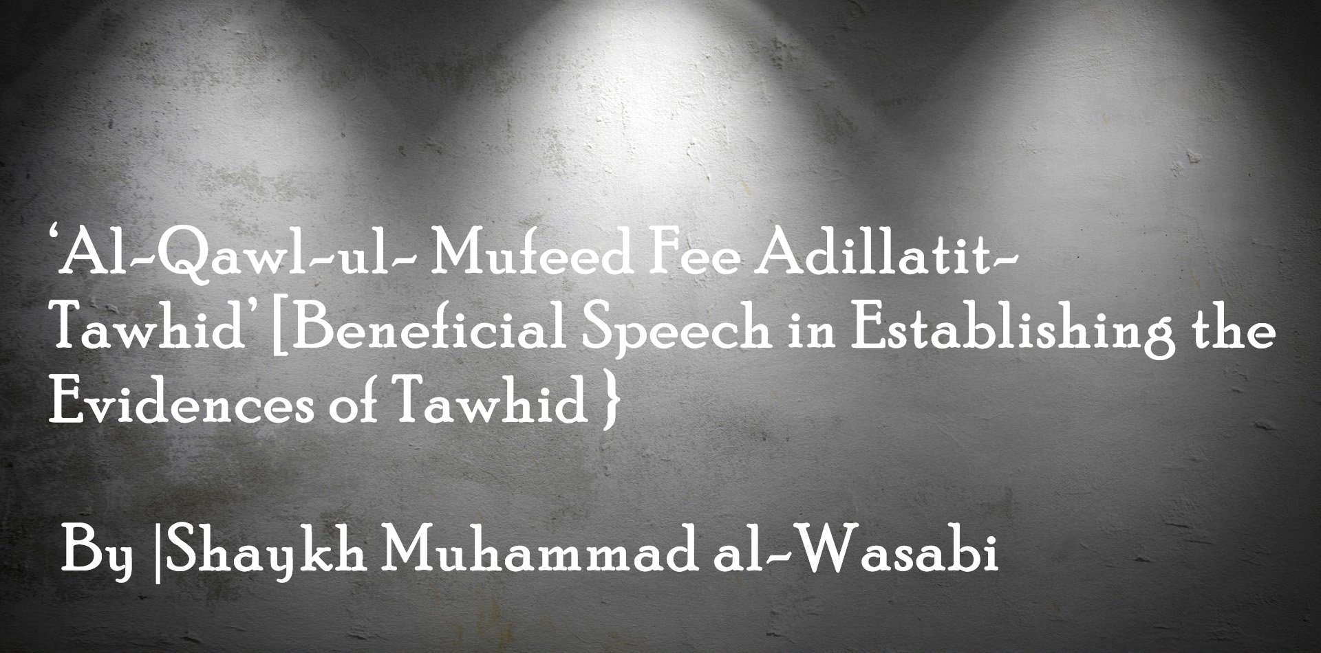 ‘Al-Qawl-ul- Mufeed Fee Adillatit-Tawhid’ [Beneficial Speech in ...