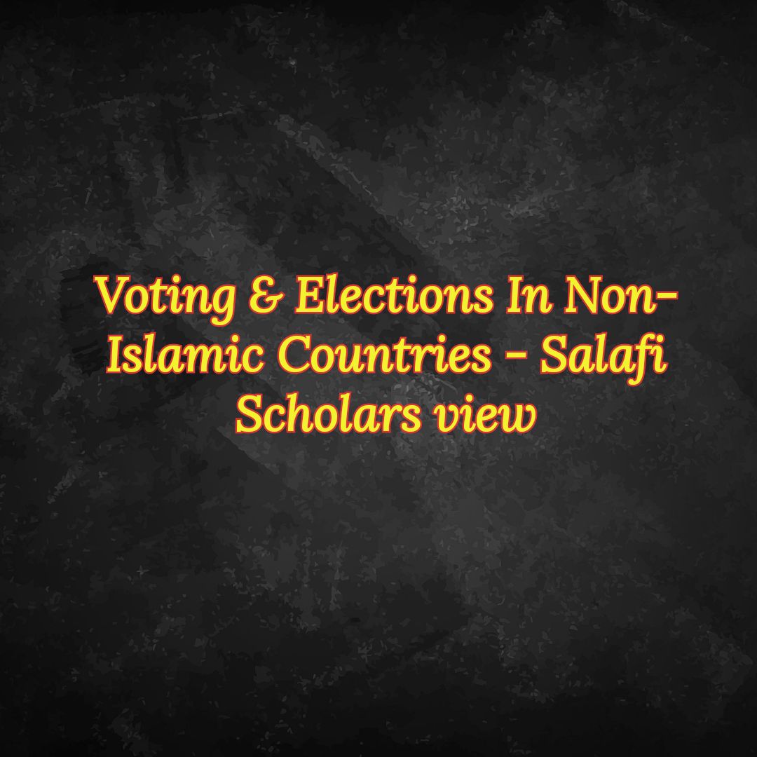 Voting & Elections In Non-Islamic Countries – Salafi Scholars View ...